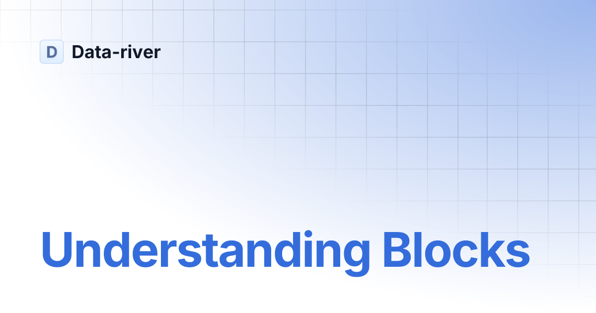 Understanding Blocks | Data-river