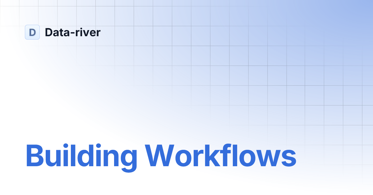 Building Workflows | Data-river