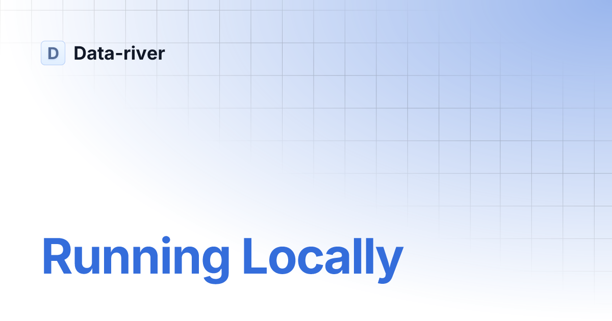 Running Locally | Data-river